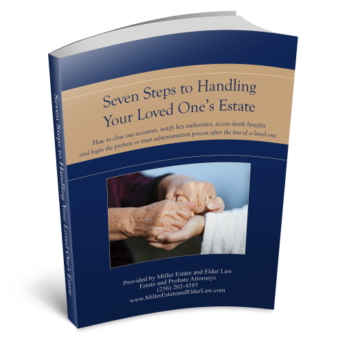 Seven Steps to Handling Your Loved One’s Estate | Miller Estate and ...